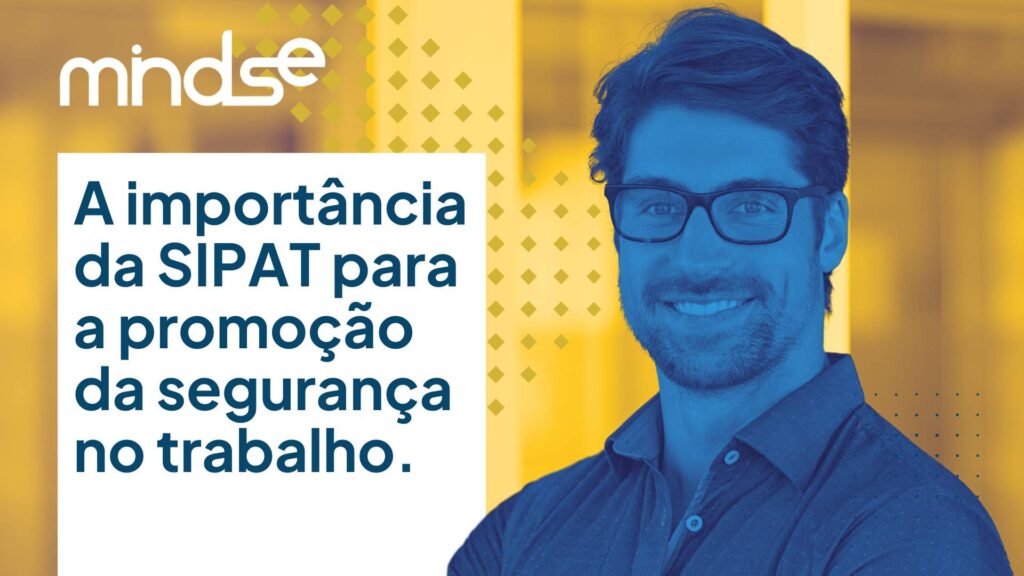 A importância da SIPAT para a promoção da segurança no trabalho. – MindSe